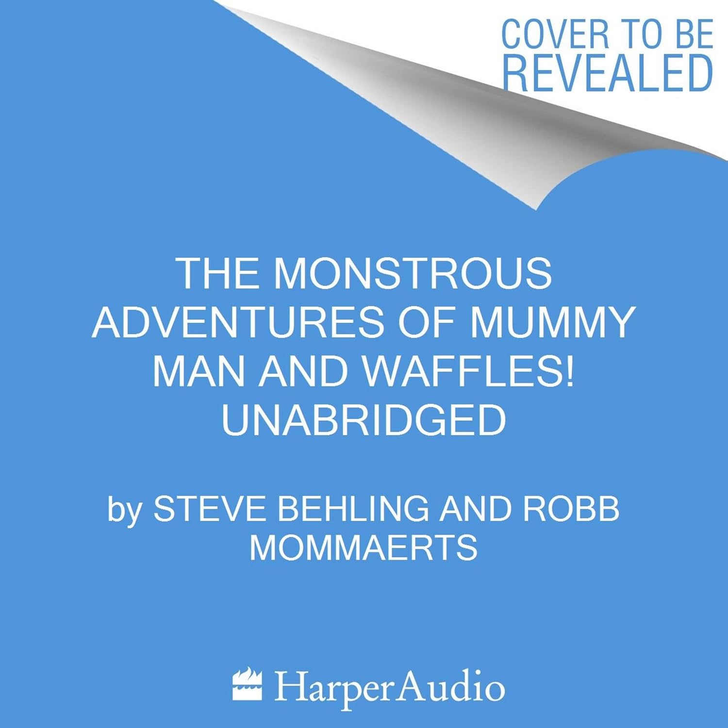 The Monstrous Adventures of Mummy Man and Waffles: Steve Behling ...