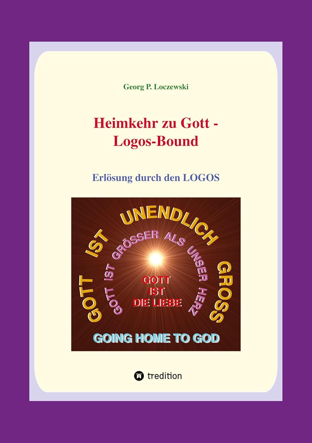 Heimkehr zu Gott - LOGOS-BOUND: Erlösung durch den LOGOS : Loczewski ...