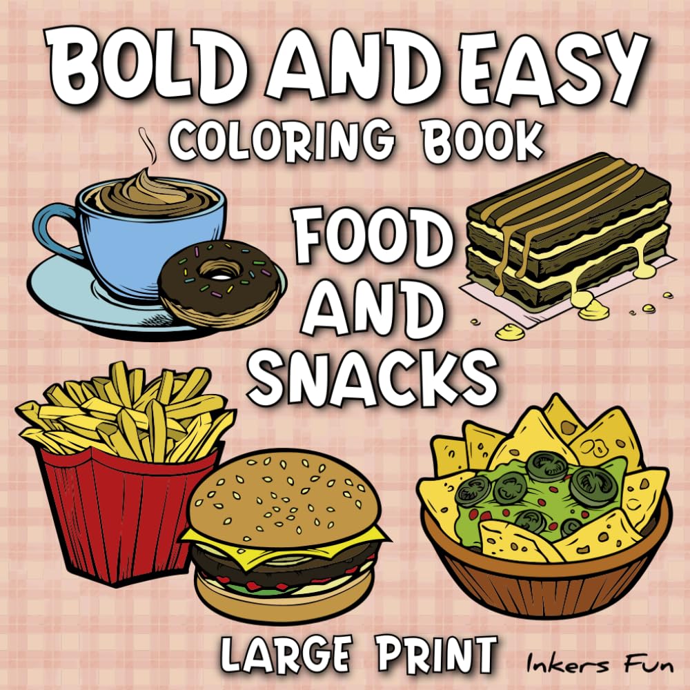 Food & Snacks Coloring Book: Bold & Easy Large Print Designs for Adults ...