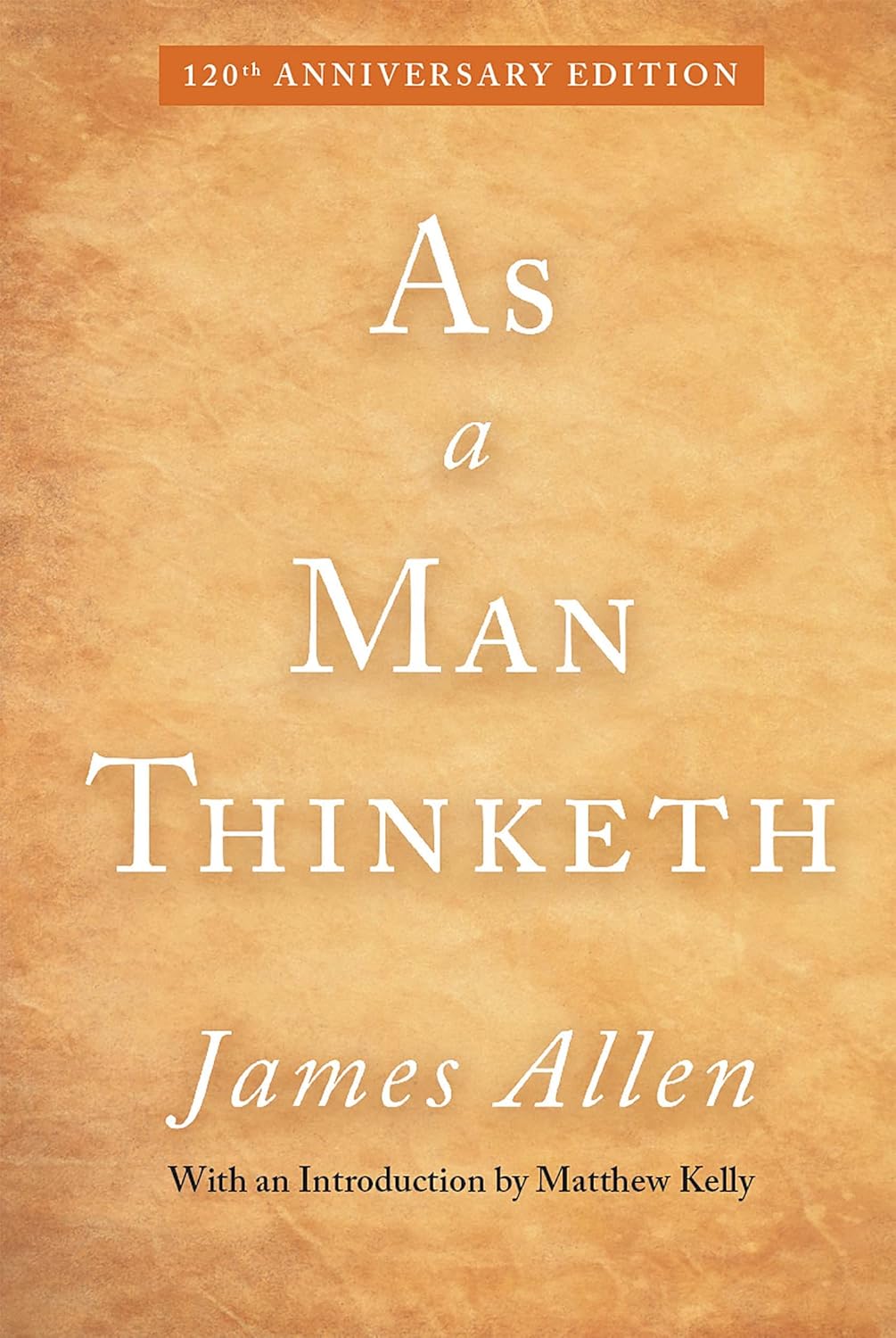 As a Man Thinketh: 120th Anniversary Edition: James Allen, Matthew ...
