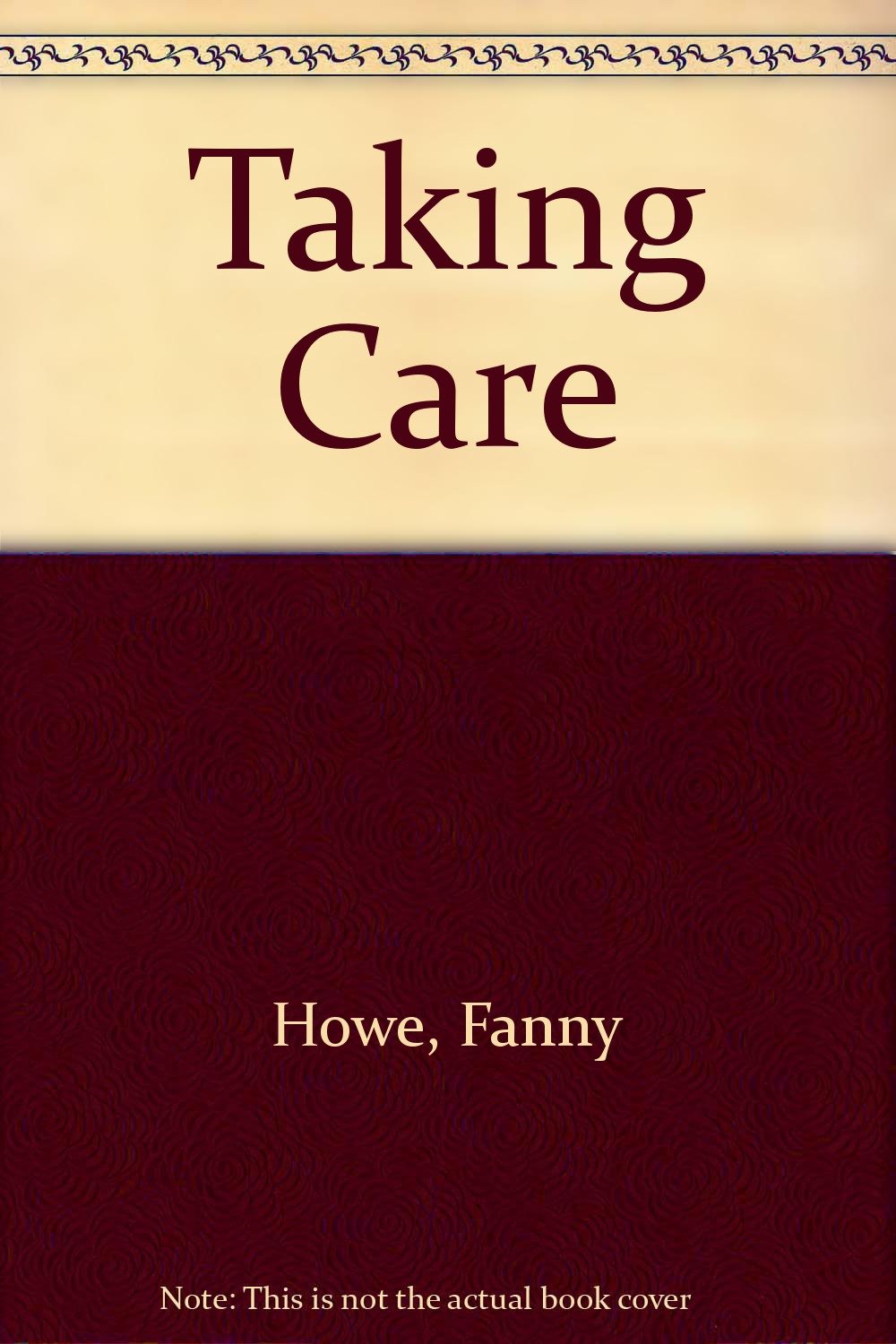 Taking Care: Howe, Fanny: 9780380898640: Amazon.com: Books