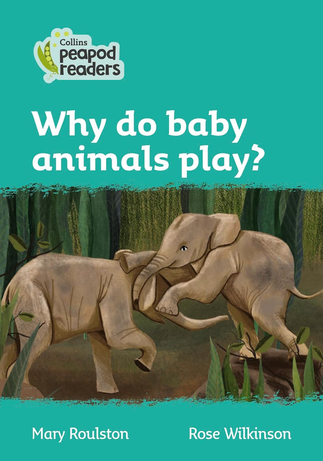 Why do baby animals play?: Level 3 (Collins Peapod Readers): Roulston ...