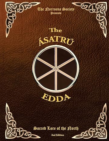 The Asatru Edda: Sacred Lore of the North: Society, The Norroena ...
