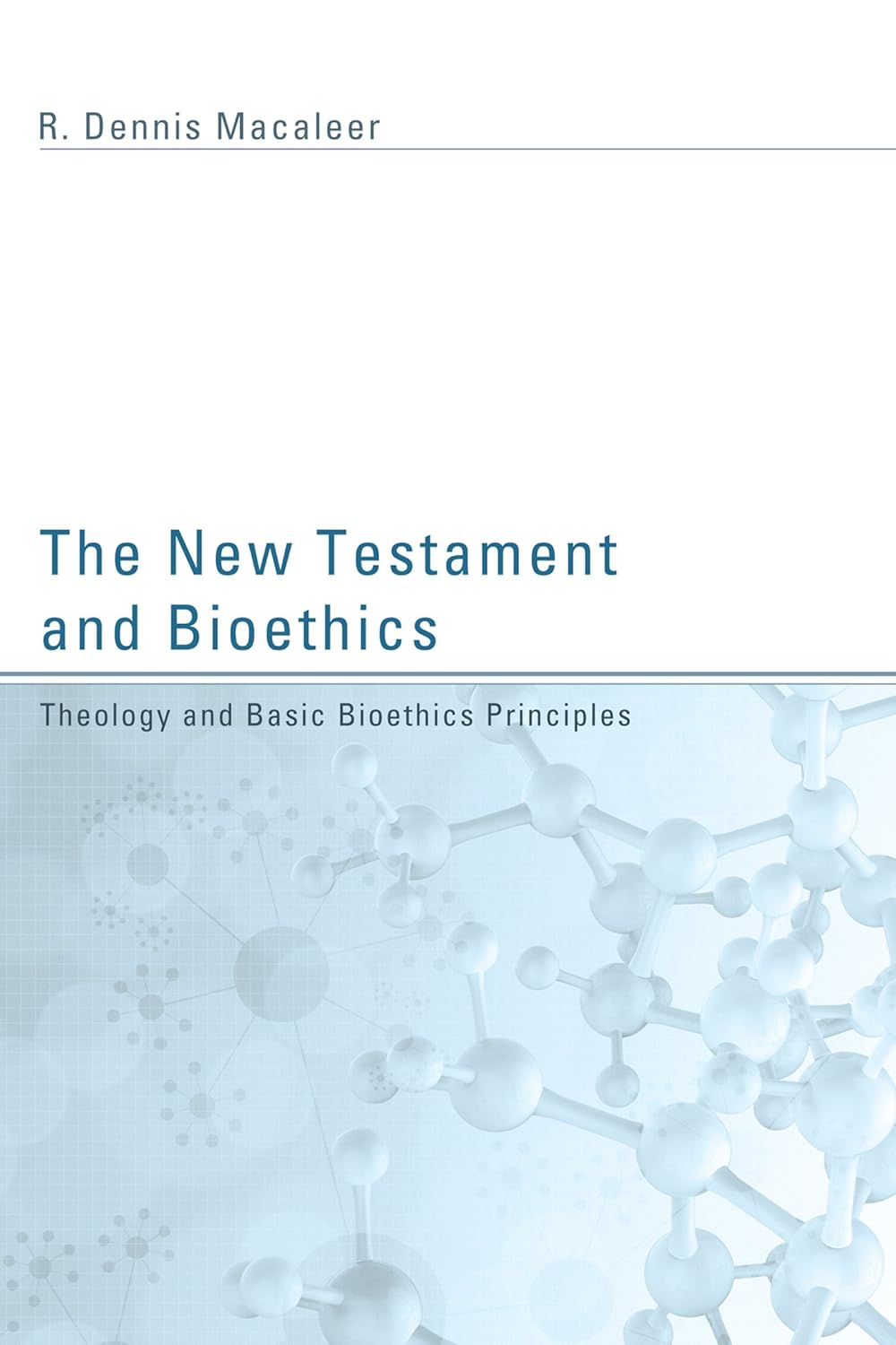 The New Testament and Bioethics: Theology and Basic Bioethics ...