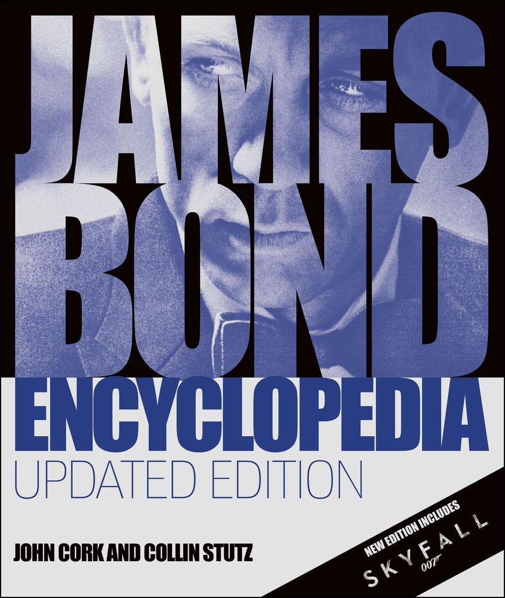 James Bond Encyclopedia: Updated Edition : Cork, John, Stutz, Collin ...