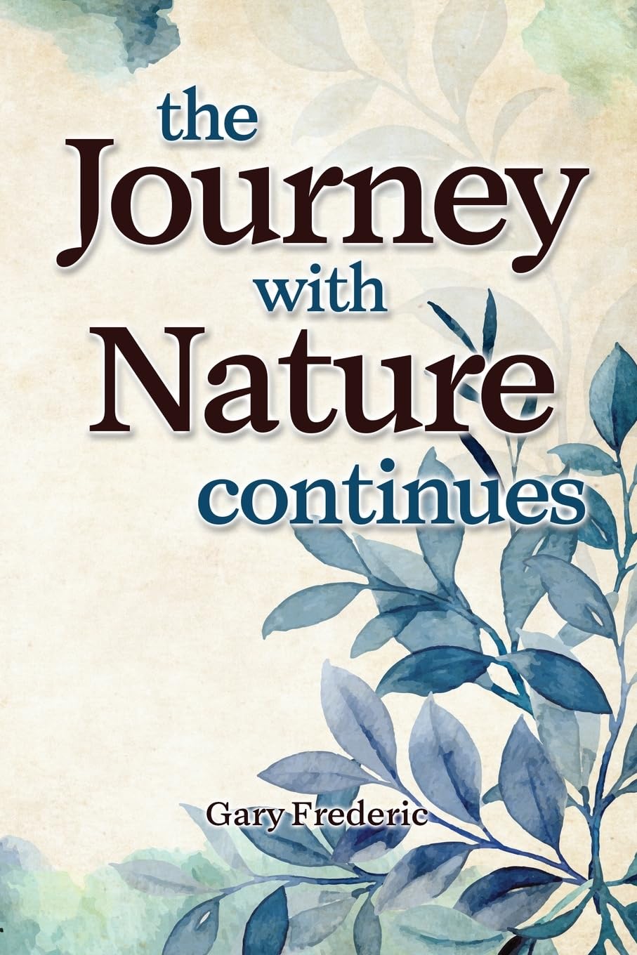 Amazon.com: The Journey With Nature Continues: 9781963380163: Frederic, Gary: Books