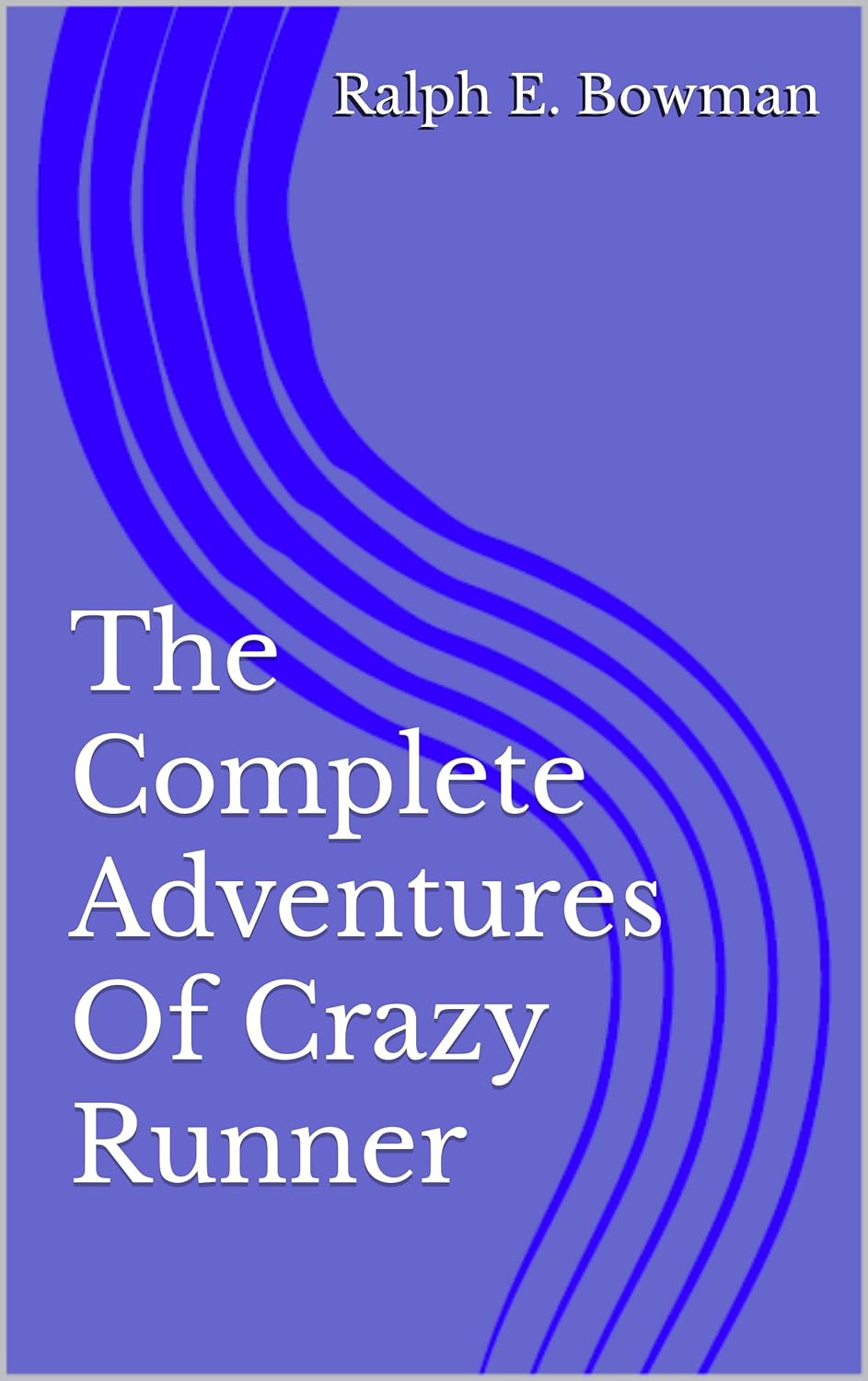The Complete Adventures Of Crazy Runner (Crazy Runner - Trailblazer ...