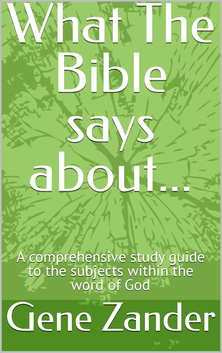 What The Bible says about... : A comprehensive study guide to the ...
