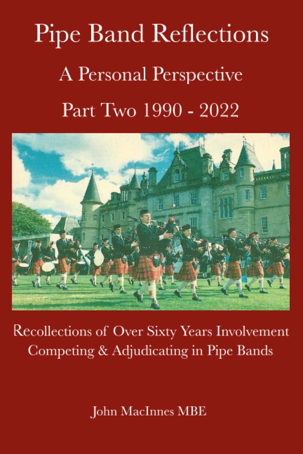 Pipe Band Reflections: A Personal Perspective - Part Two 1990 - 2022 ...