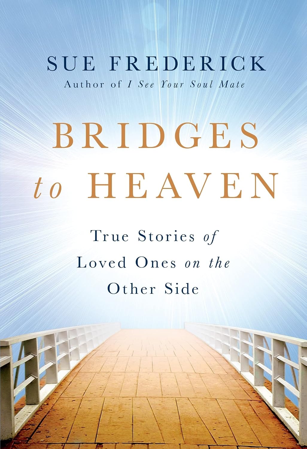 Bridges to Heaven: True Stories of Loved Ones on the Other Side ...