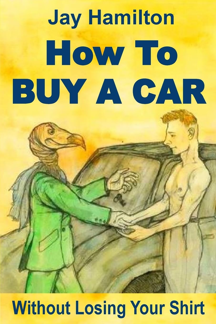 HOW TO BUY A CAR Without Losing Your Shirt: Hamilton, Mr Jay, Garvin ...