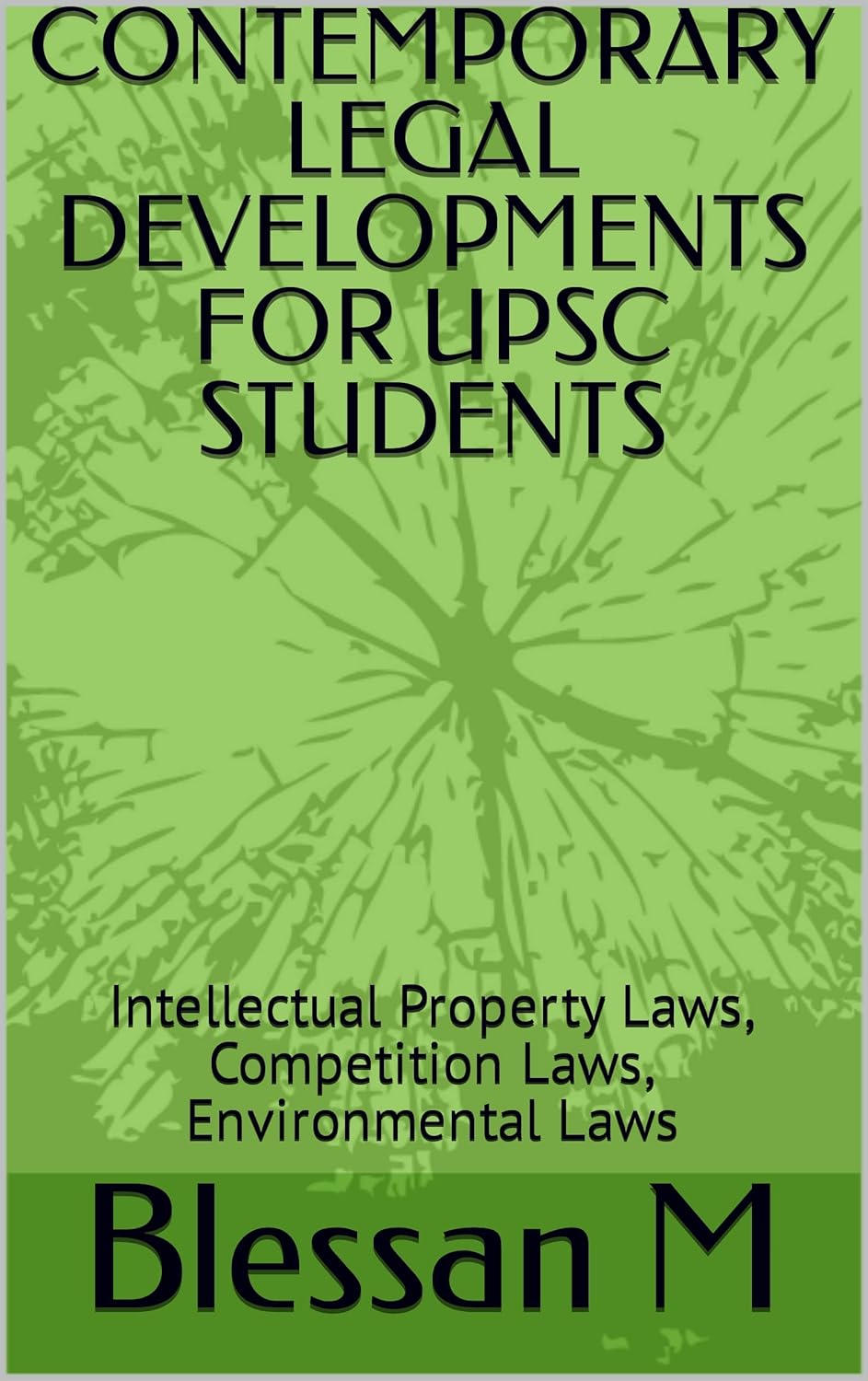CONTEMPORARY LEGAL DEVELOPMENTS FOR UPSC STUDENTS: Intellectual Property Laws, Competition Laws ...