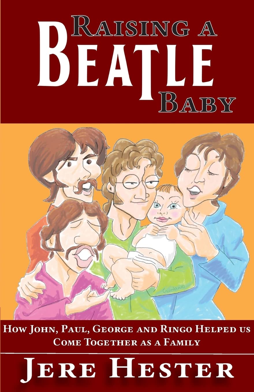 Raising a Beatle Baby: Hester, Jere: 9780989792202: Amazon.com: Books