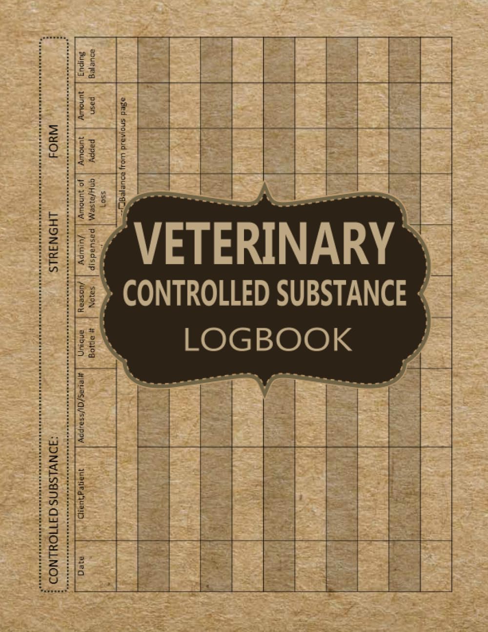 Veterinary Controlled Substance Log Book: Ensure and manage Controlled ...