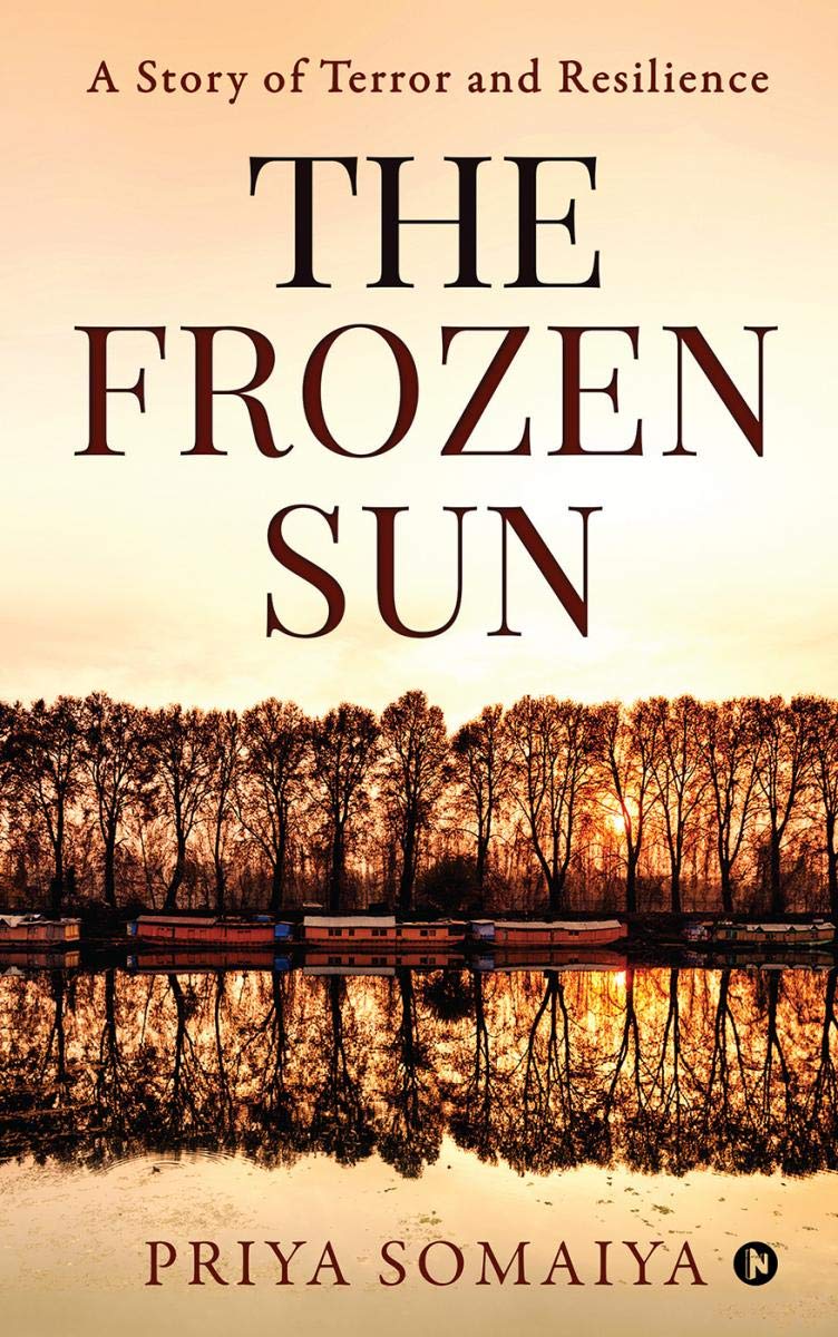 The Frozen Sun: A Story Of Terror and Resilience: Priya Somaiya ...