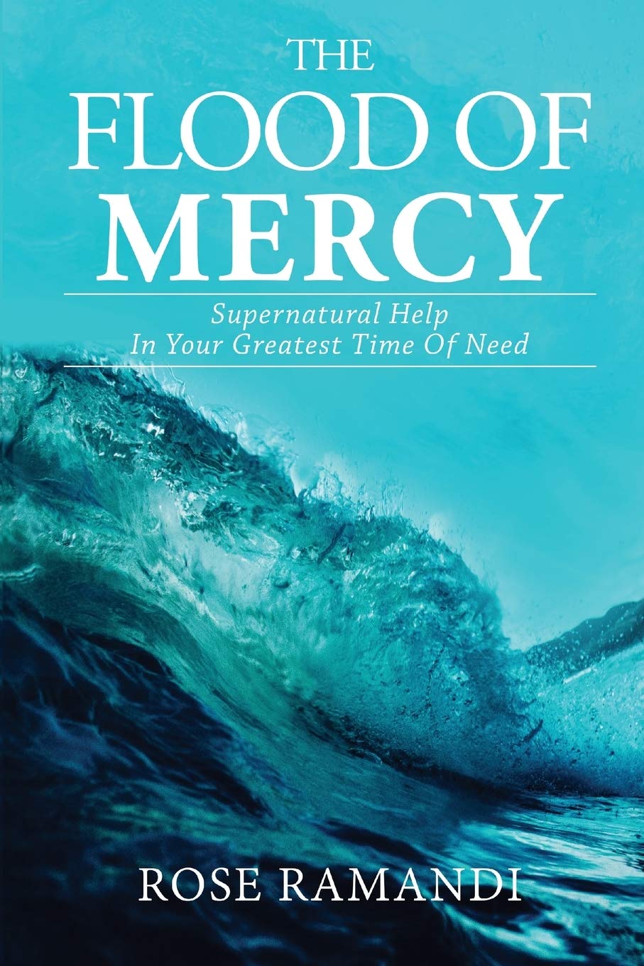 The Flood Of Mercy: Supernatural Help In Your Greatest Time Of Need ...