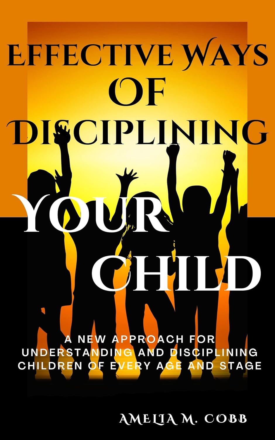 Amazon.com: Effective Ways of Disciplining Your Child: A New Approach ...