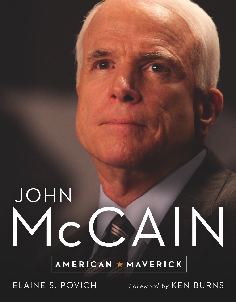 John McCain: American Maverick: Povich, Elaine S., Burns, Ken ...