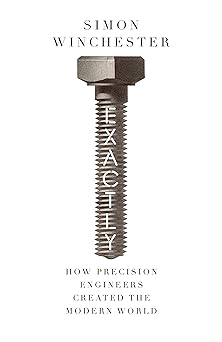 Exactly: How Precision Engineers Created the Modern World: Amazon.co.uk ...