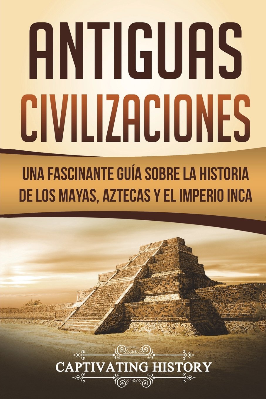 Buy Antiguas Civilizaciones: Una Fascinante Guía Sobre La Historia de ...