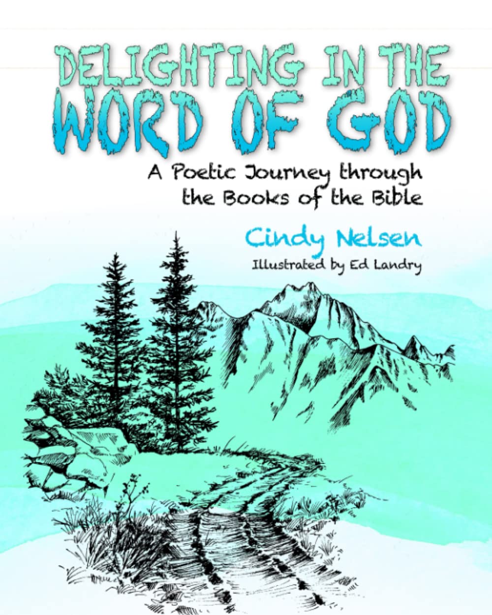 Delighting in the Word of God: A poetic journey through the books of ...