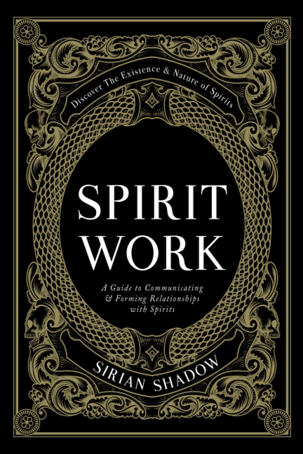 Spirit Work: A Guide to Communicating & Forming Relationships with ...
