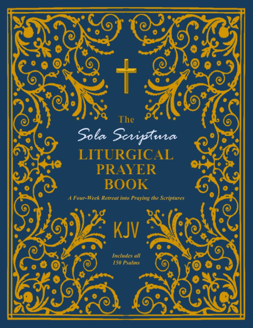 Snapklik.com : The Sola Scriptura Liturgical Prayer Book: A Four-Week Retreat Into Praying The ...