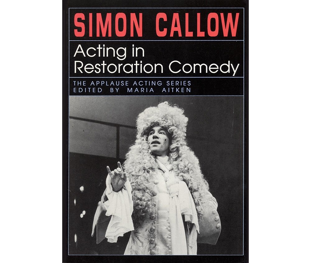 Acting In Restoration Comedy (Applause Acting Series): Callow, Simon ...