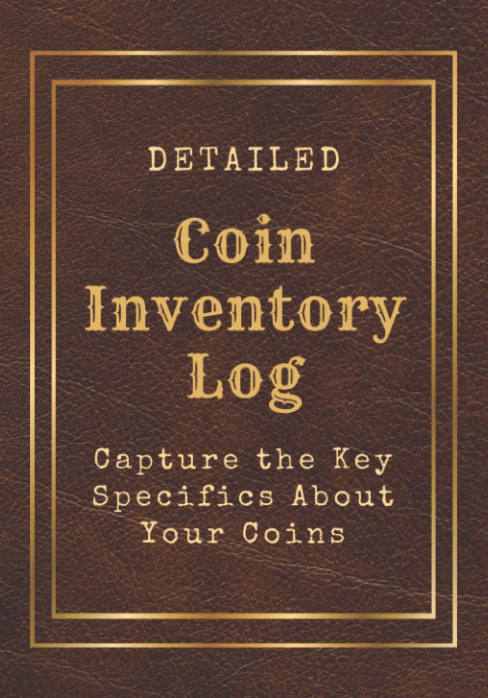 Detailed Coin Inventory Log: Capture the Key Specifics About Your Coins ...