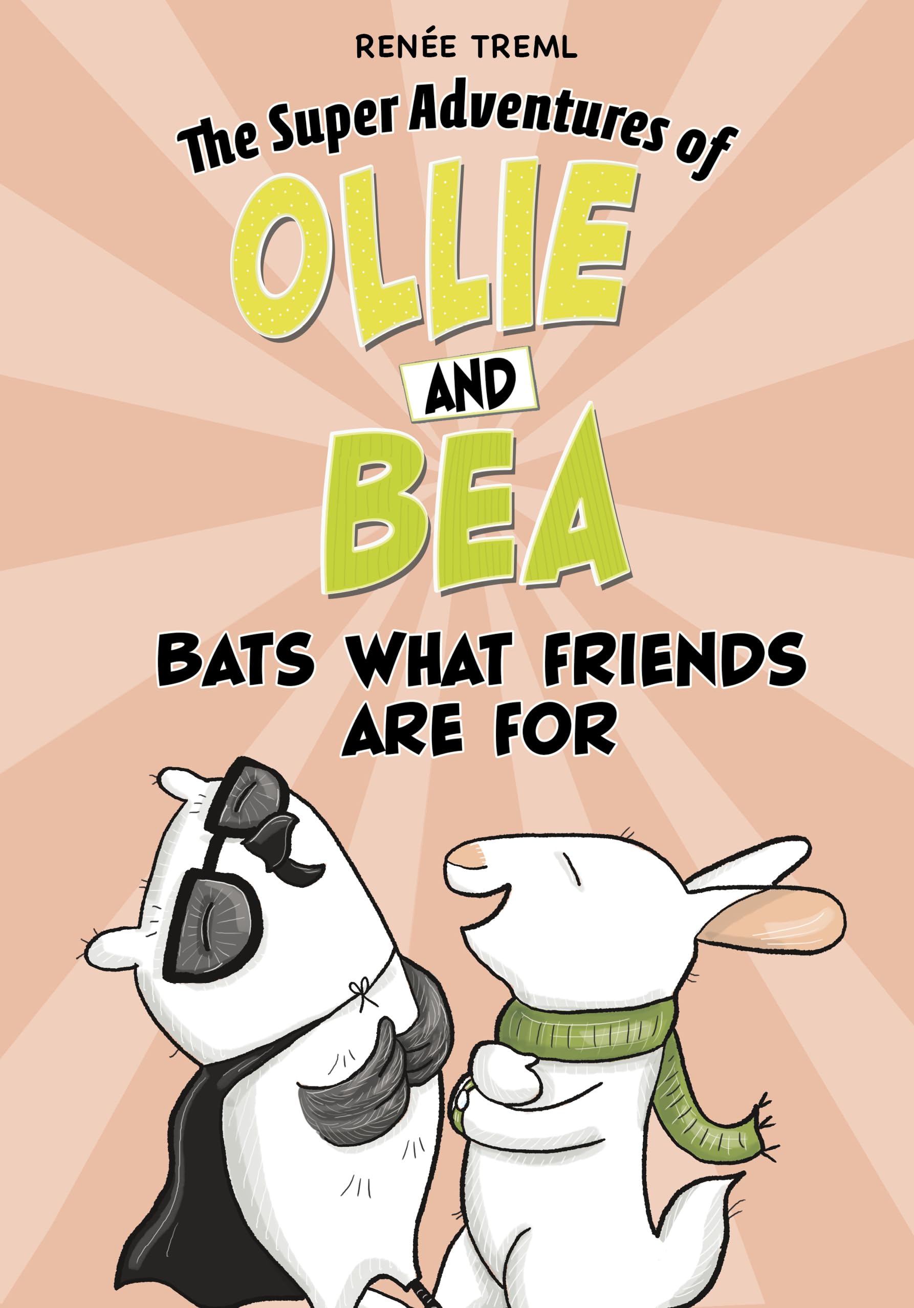 Bats What Friends Are For (The Super Adventures of Ollie and Bea): Renée Treml: 9781666331059 ...