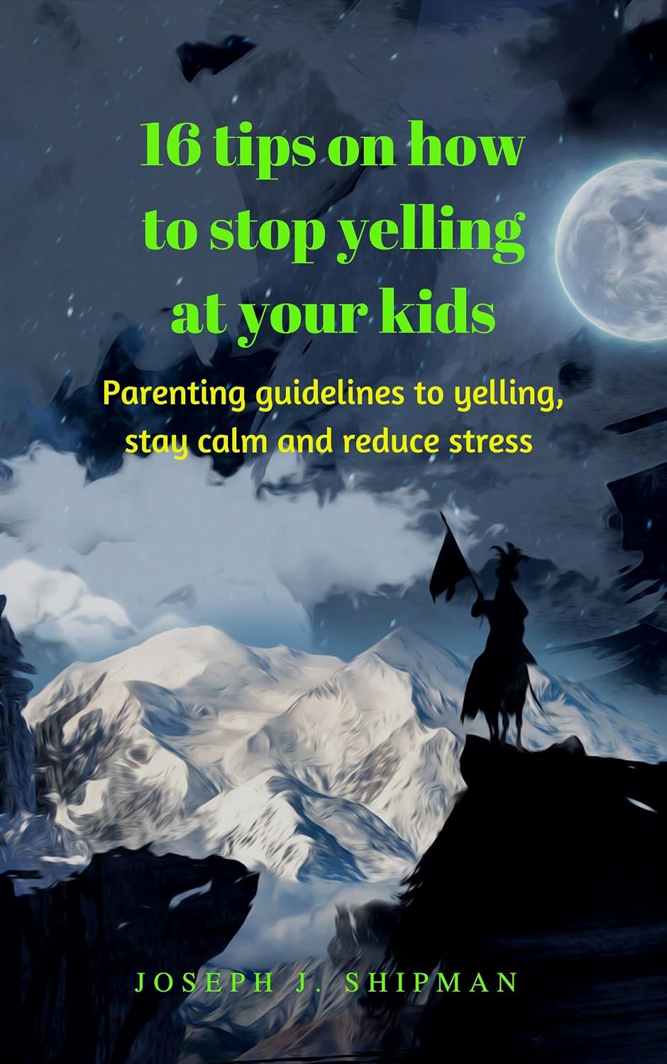 16 TIPS ON HOW TO STOP YELLING AT KIDS: Parenting guidelines to stop ...