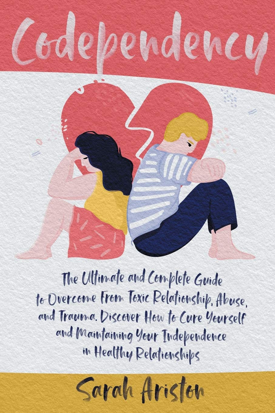 Buy Codependency: The Ultimate and Complete Guide to Overcome From Toxic Relationship, Abuse ...