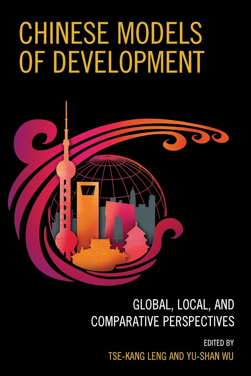 Chinese Models of Development: Global, Local, and Comparative ...