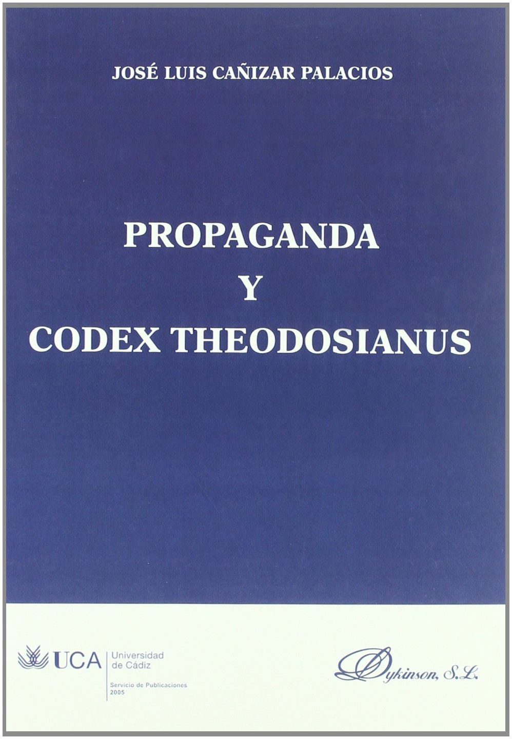 Propaganda Y Codex Theodosianus (Spanish Edition): Luiscañizar Palacios ...