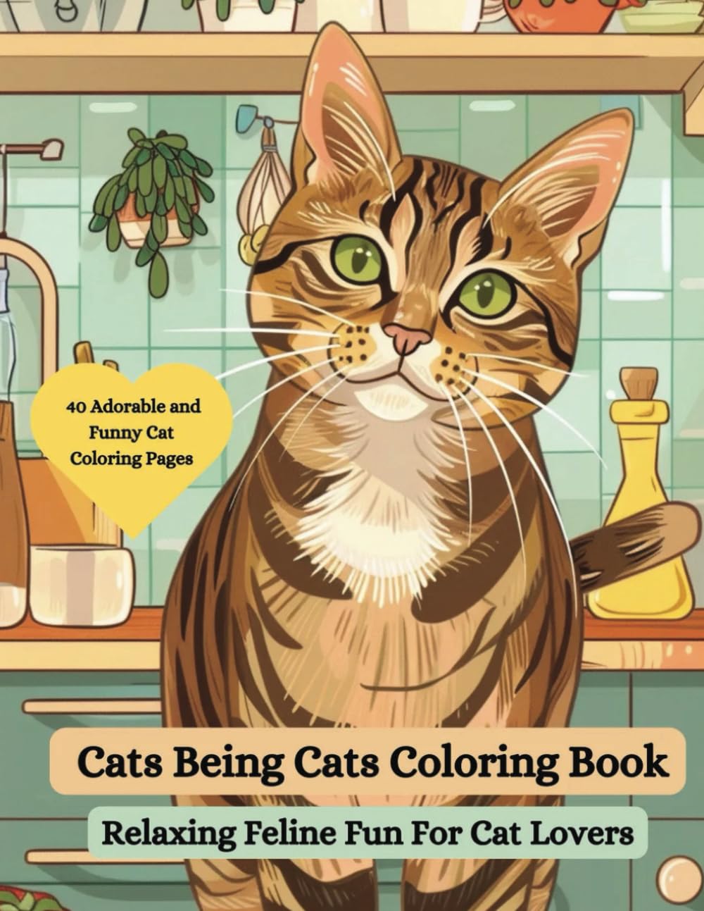 Amazon.com: Cats Being Cats Coloring Book : Relaxing Feline Fun for Cat ...