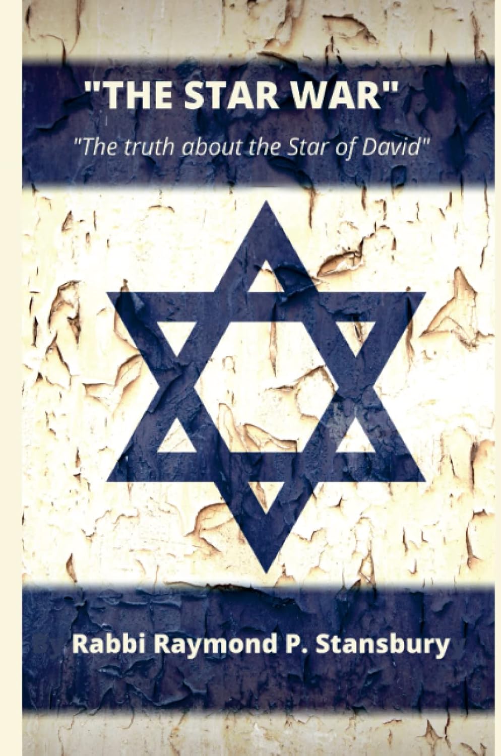 The Star War: The truth about the star of David: Stansbury, Raymond ...