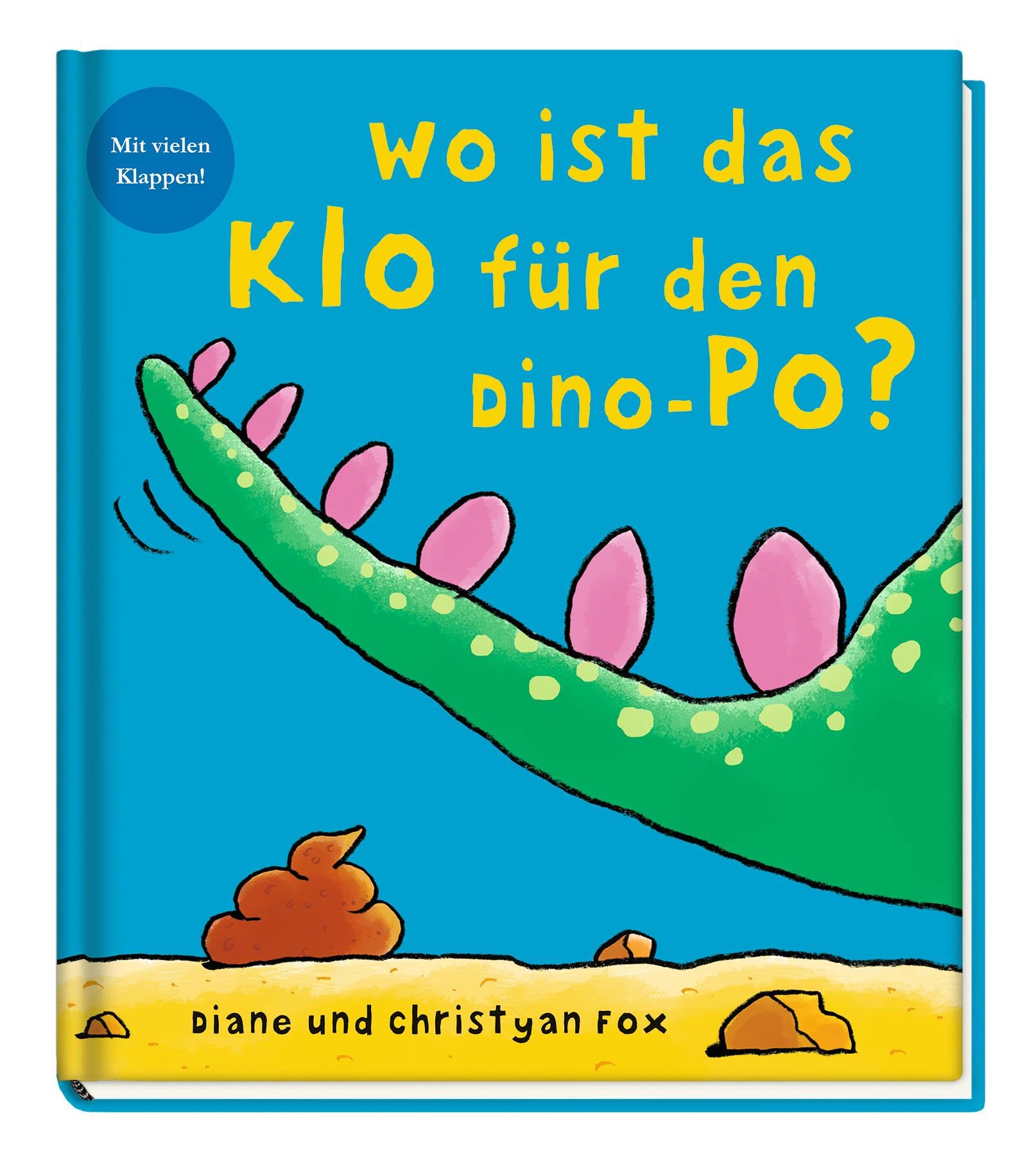 Wo ist das Klo für den Dino-Po?: Mit vielen Klappen : Fox, Diane, Fox ...