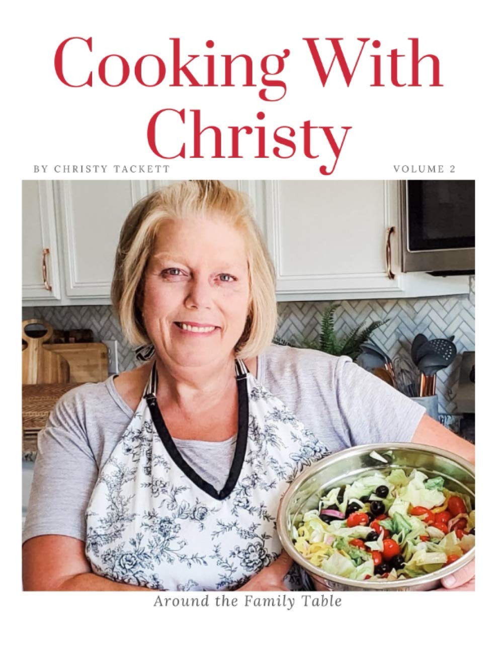 Cooking with Christy Volume 2: Around the Family Table: Tackett, Mrs ...