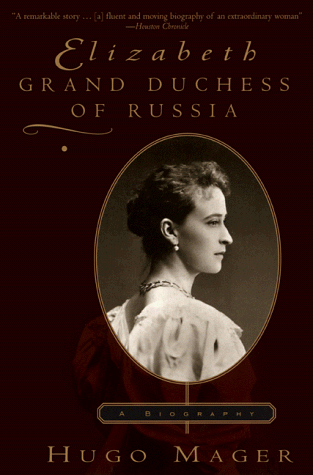 Elizabeth: Grand Duchess of Russia: Mager, Hugo: 9780786705092: Amazon ...