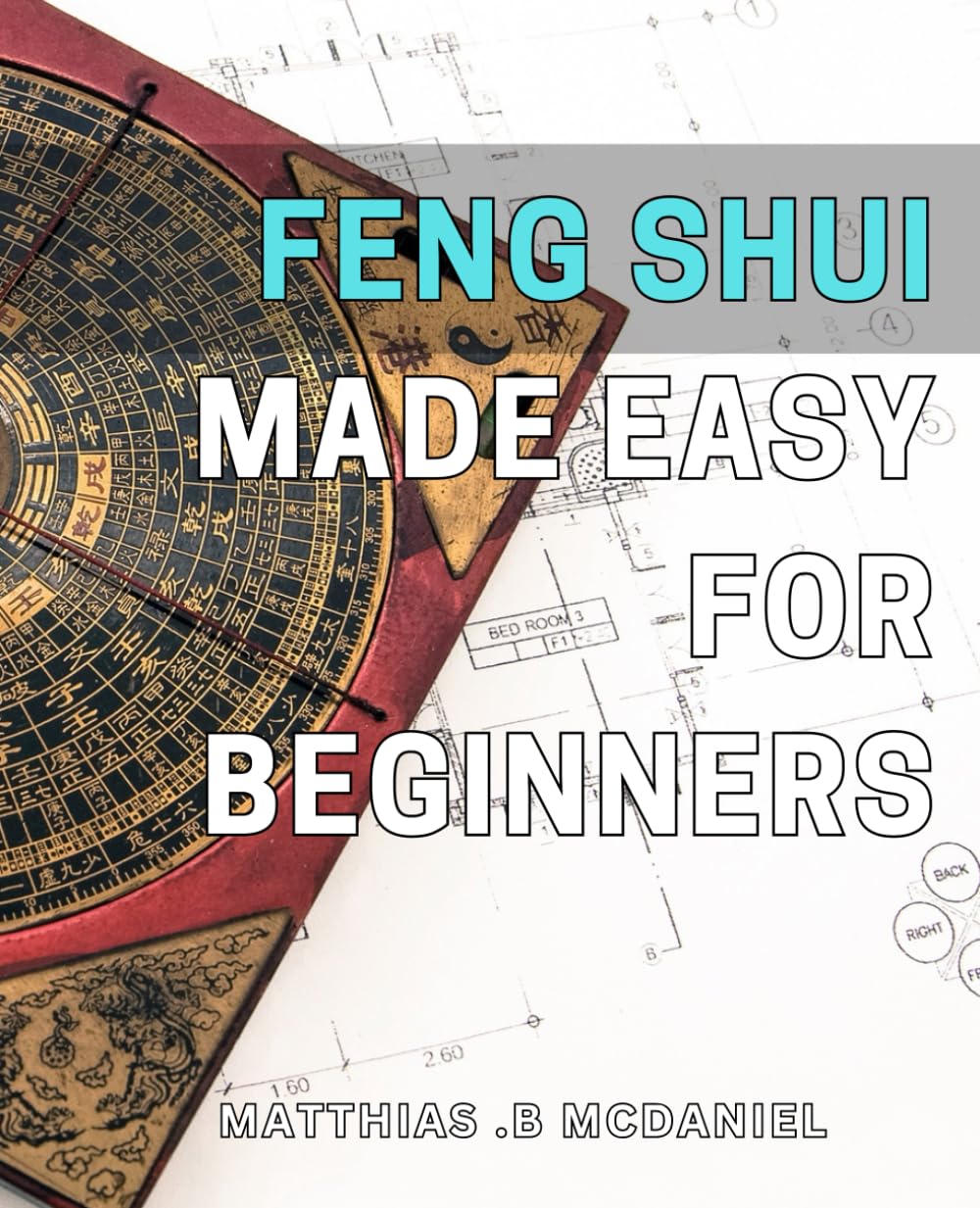 Feng Shui Made Easy for Beginners: Beginner's Guide to Mastering the ...