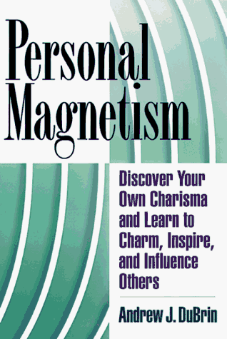 Personal Magnetism: Discover Your Own Charisma and Learn to Charm ...