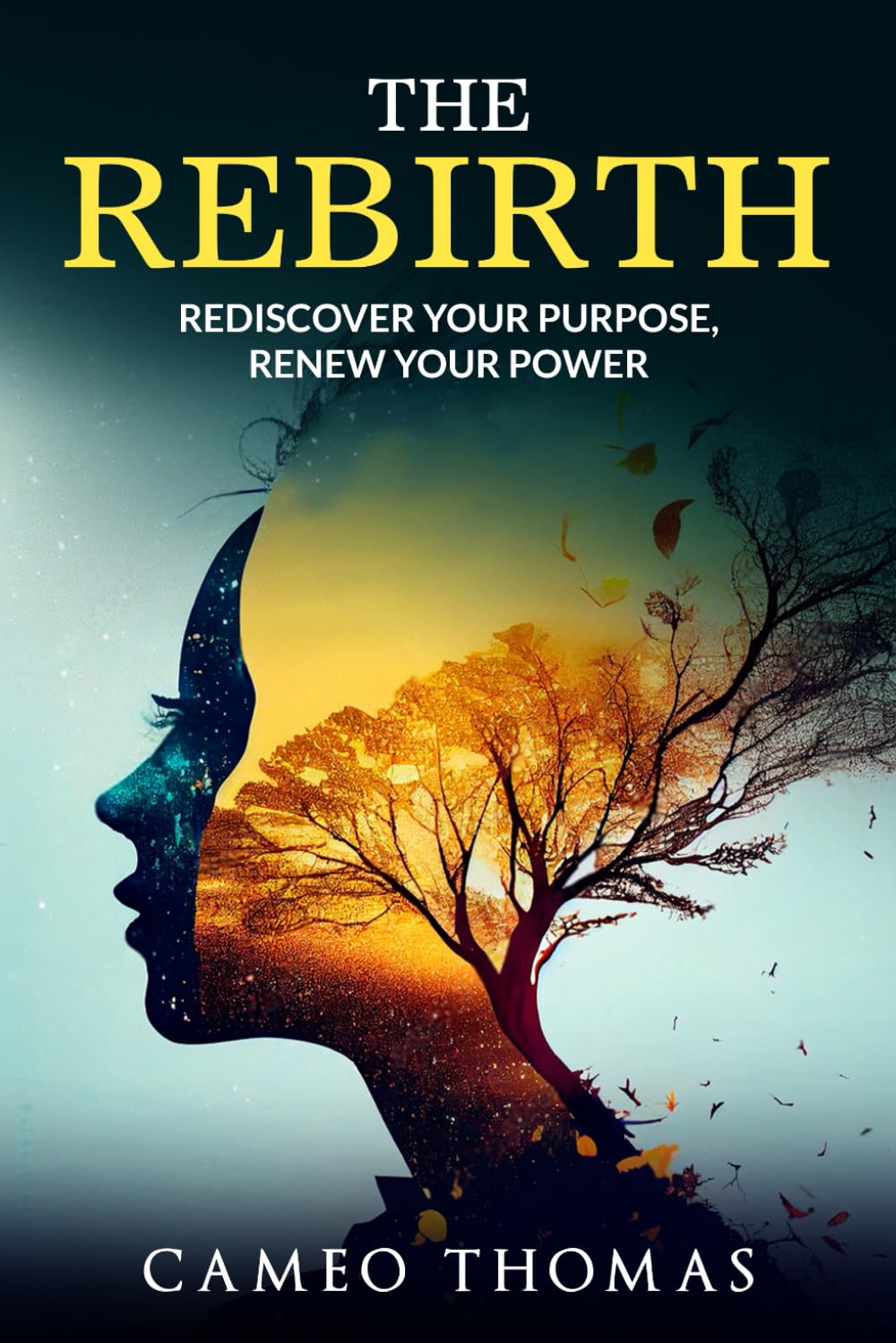 The Rebirth: REDISCOVER YOUR PURPOSE, RENEW YOUR POWER: Thomas, Cameo ...
