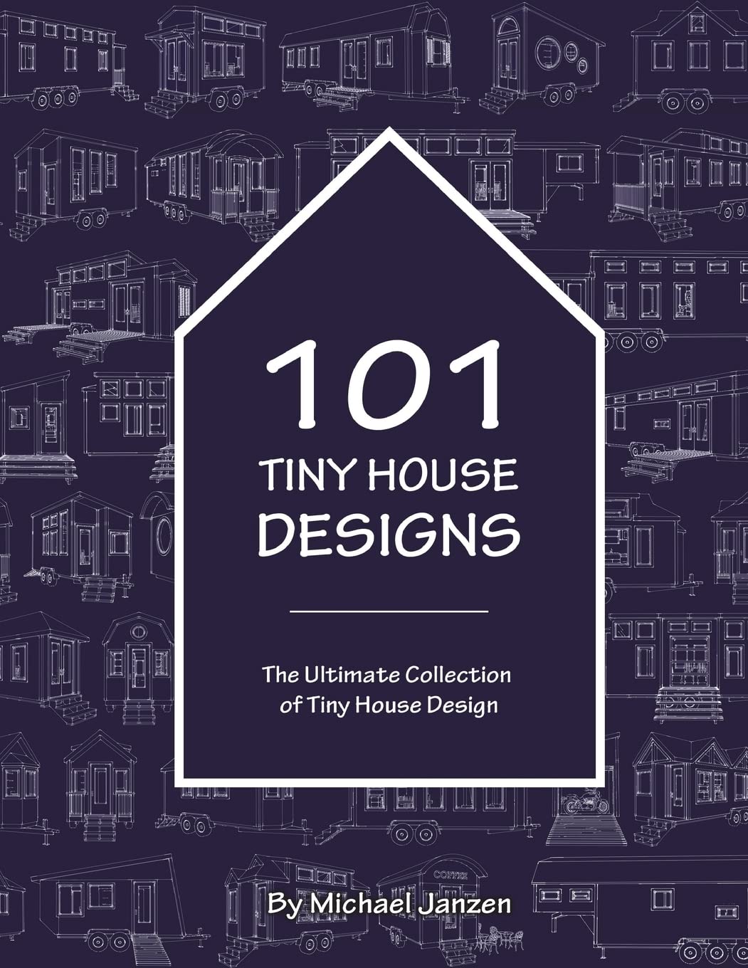 101 Tiny House Designs: The Ultimate Collection of Tiny House Design ...