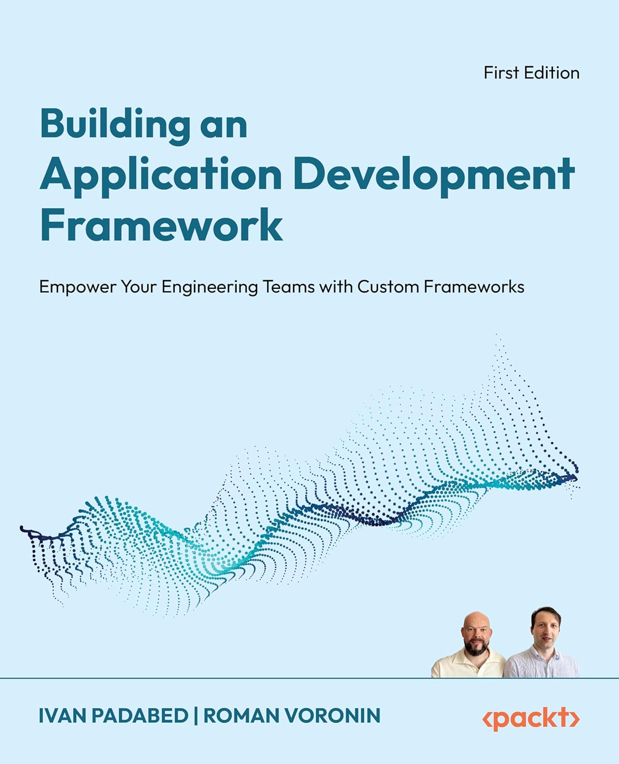 Building an Application Development Framework: Empower Your Engineering Teams with Custom ...