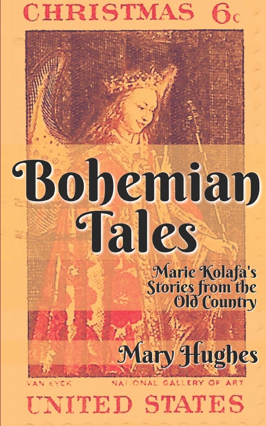 Bohemian Tales: Marie Kolafa's Stories from the Old Country: Hughes ...