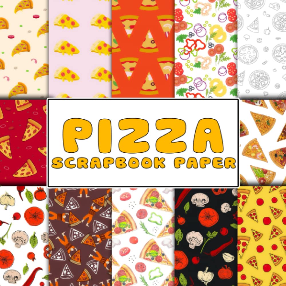 Pizza Scrapbook Paper: 36 Patterned Double-sided Sheets. 8.5" x 8.5 ...