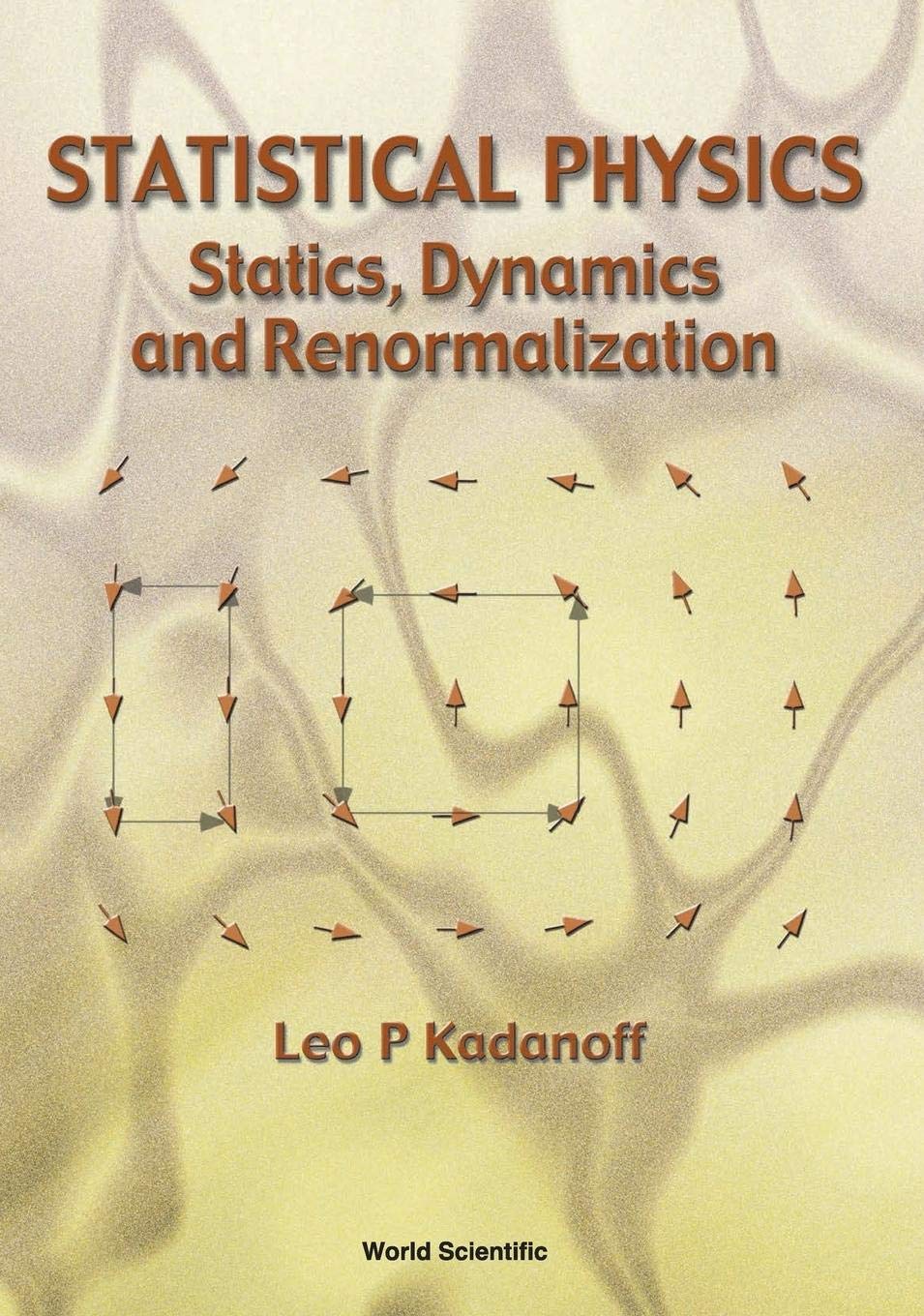 STATISTICAL PHYSICS: STATICS, DYNAMICS AND RENORMALIZATION: Kadanoff ...
