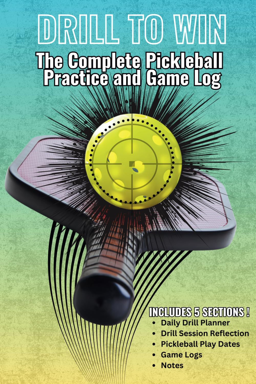 Drill To Win Pickleball Journal: The Complete Pickleball Practice and ...