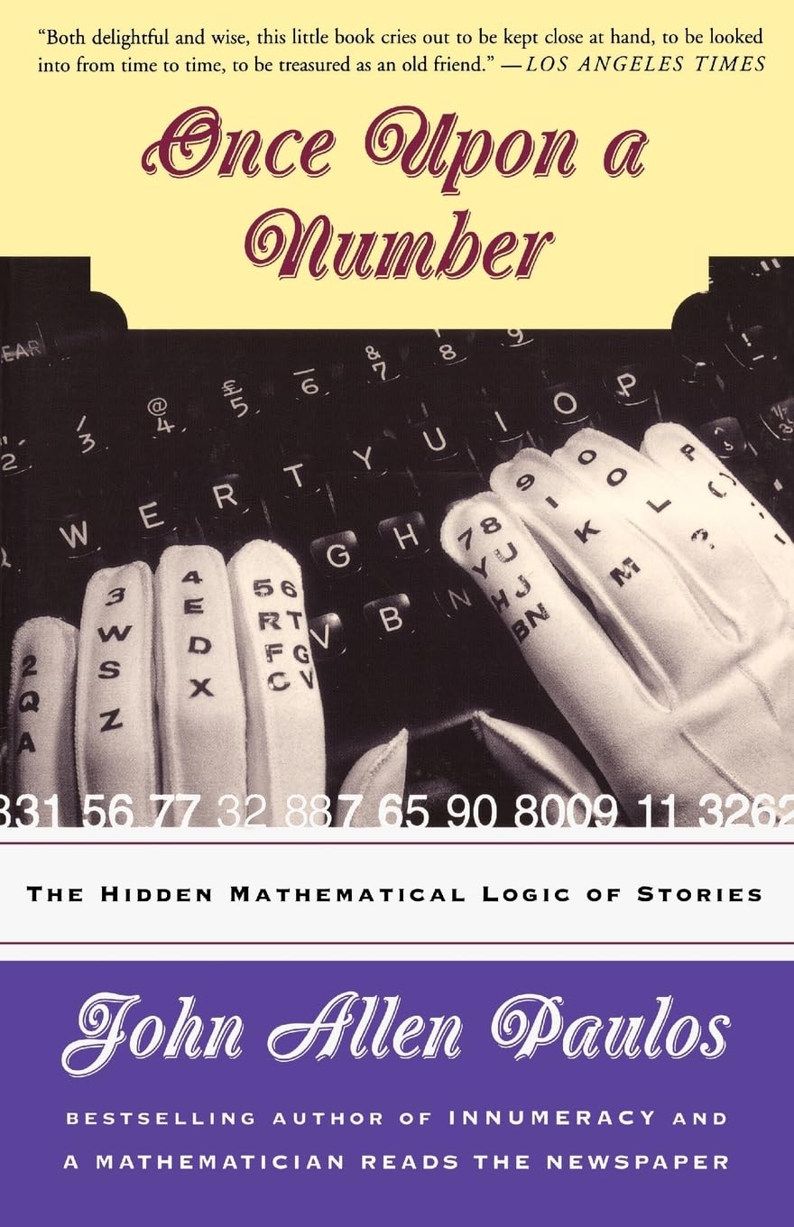 Once Upon A Number: The Hidden Mathematical Logic Of Stories: Paulos ...