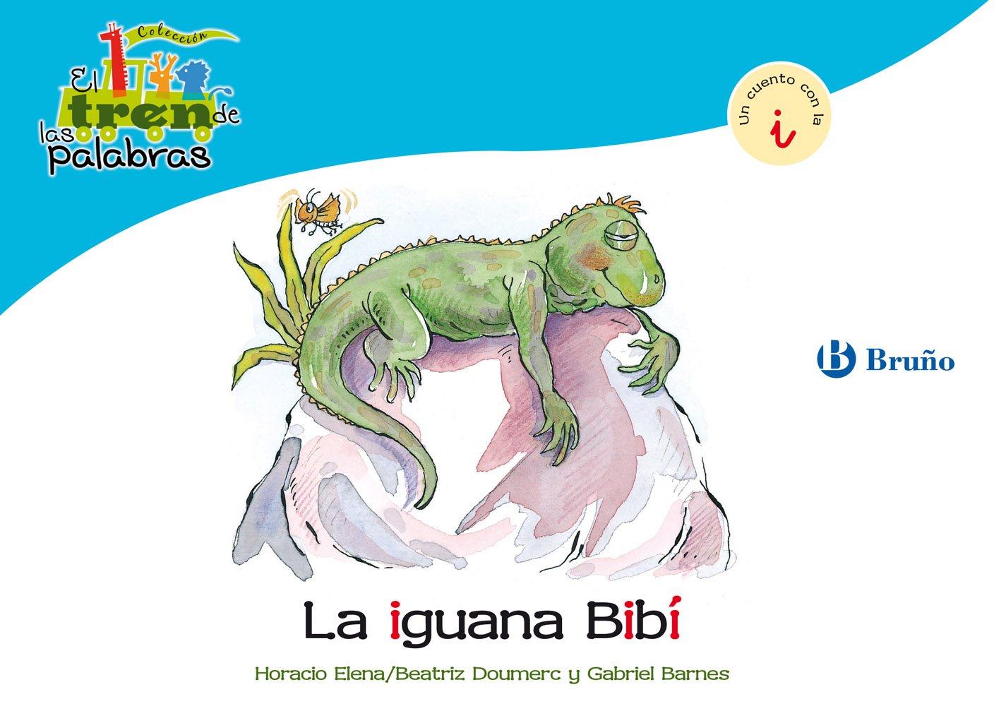 La iguana Bibí: Un cuento con la I (Castellano - A PARTIR DE 3 AÑOS ...